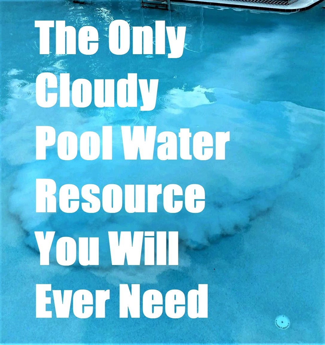 How to Clear Cloudy Pool Water Fast: The Ultimate Guide